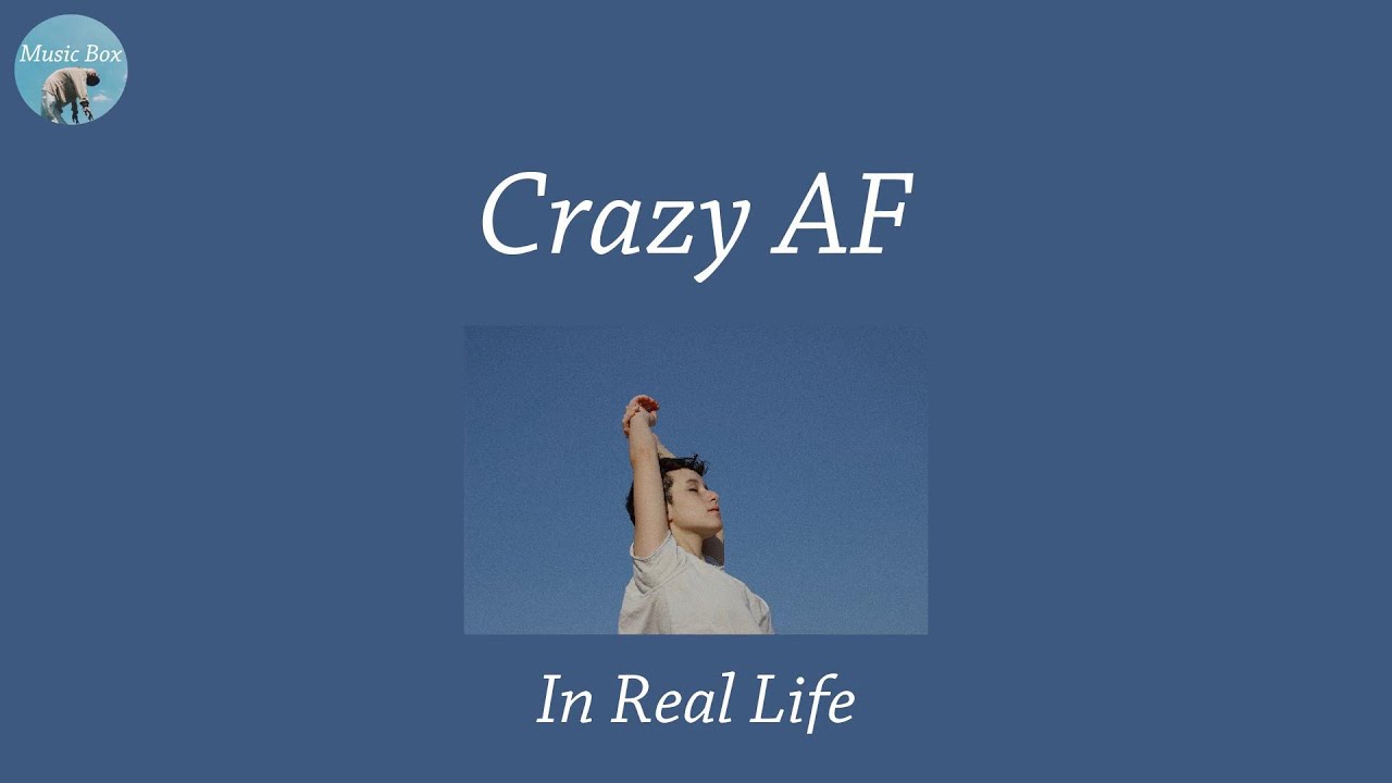 Crazy AF - In Real Life (Lyric Video) - YouTube