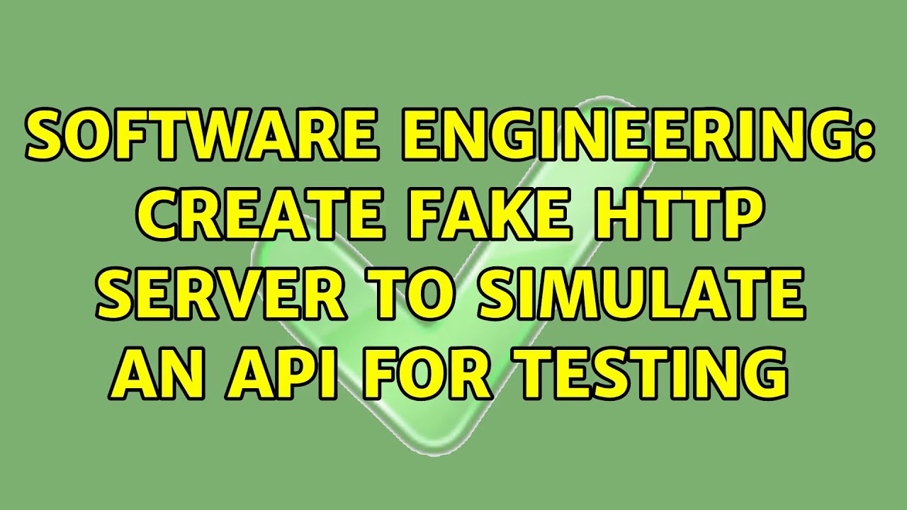 Software Engineering: Create fake HTTP server to simulate an API for ...