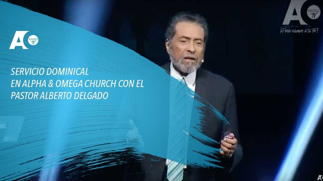 Servicio Dominical en Alpha & Omega Church con el Pastor Alberto ...