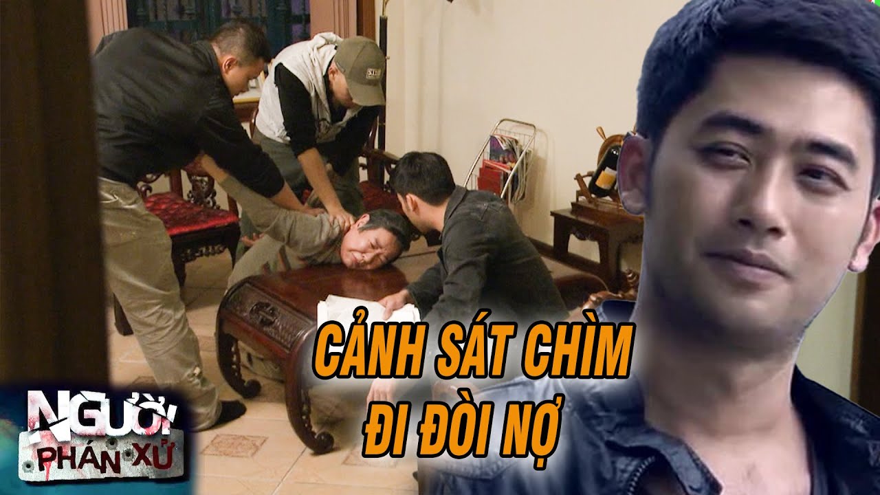 Cảnh sát chìm nhận lệnh ÔNG TRÙM đi thu họ sẽ như thế nào | NGƯỜI PHÁN ...