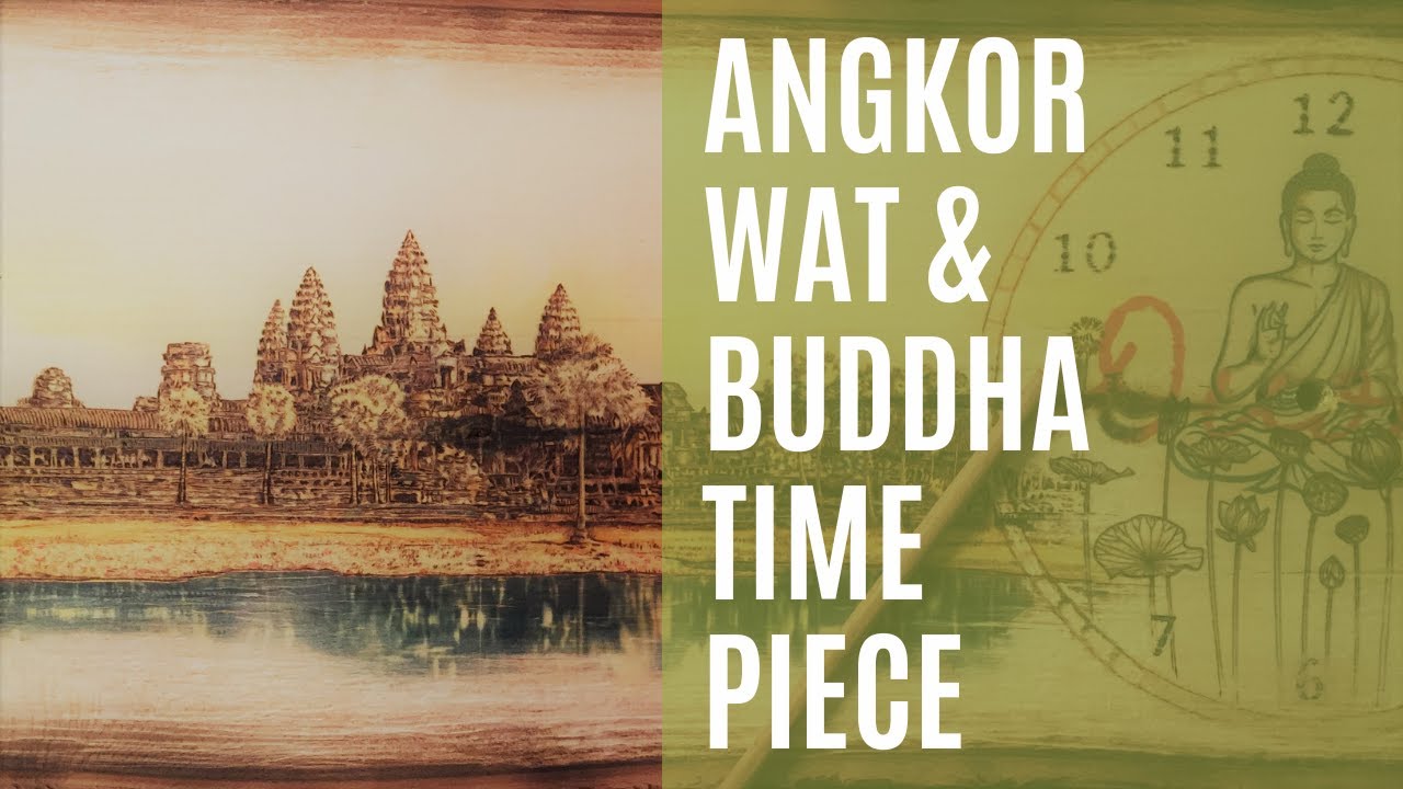 DIY CLOCK Angkor Wat & Buddha, Mixed Media, Pyrography, Time-Lapse 20 ...