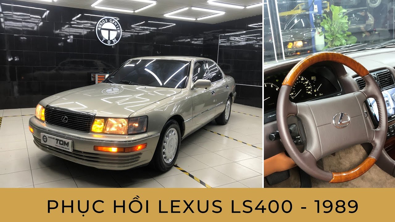 Lexus LS400 1989 phục hồi thành công xe Kỷ niệm tuy ca khó nhưng vẫn ...