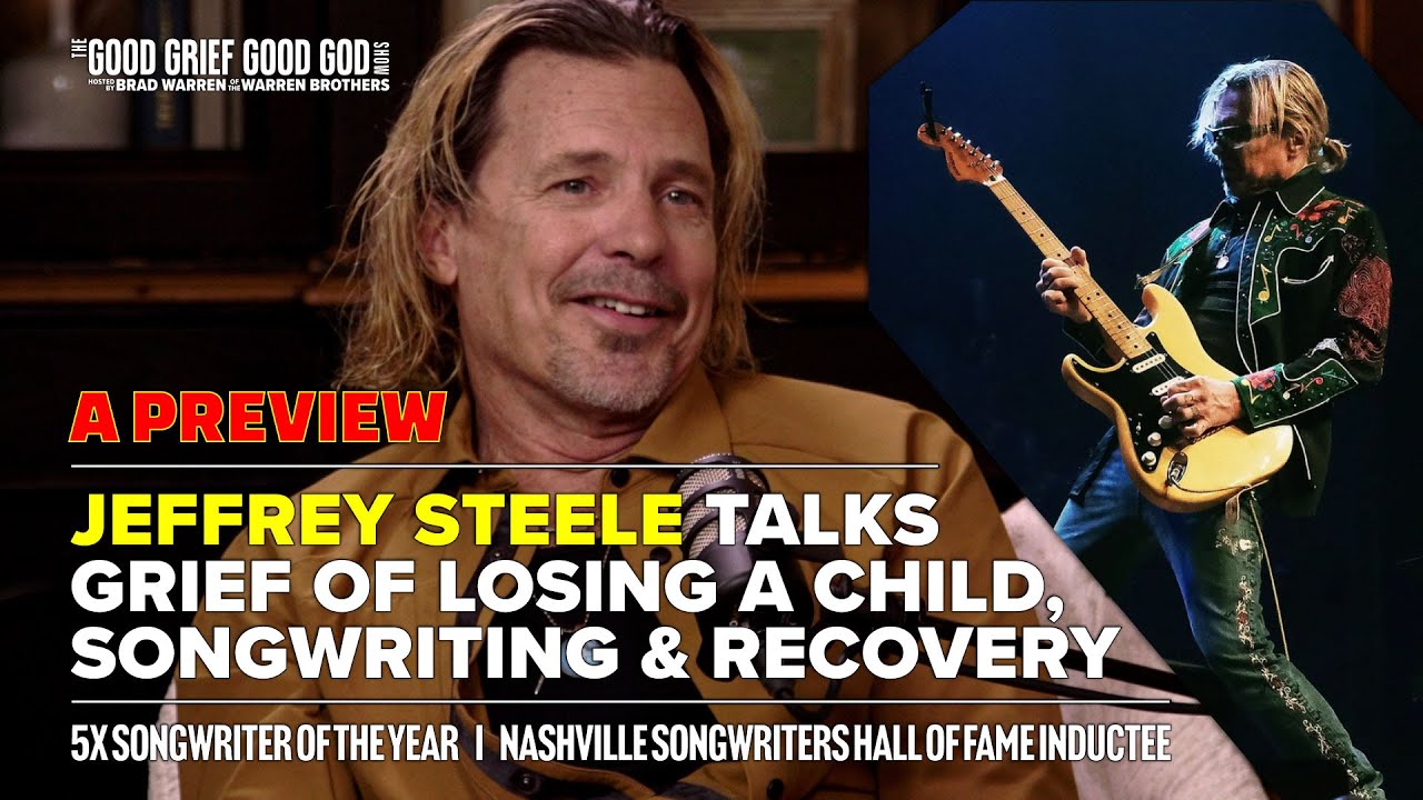 (A Preview) Jeffrey Steele Talks Grief of Losing a Child, Songwriting ...