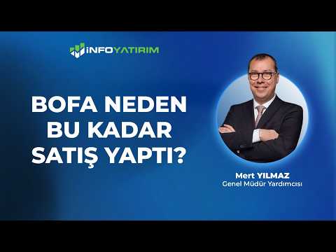 BOFA Neden Bu Kadar Satış Yaptı? I Mert Yılmaz Yorumluyor ' 3 Haziran 2026' | İnfo Yatırım