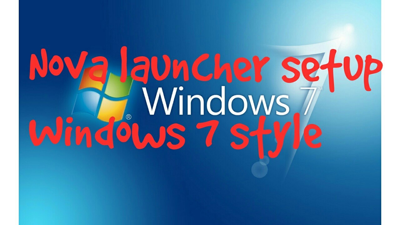 Windows 7 style nova launcher setup - YouTube