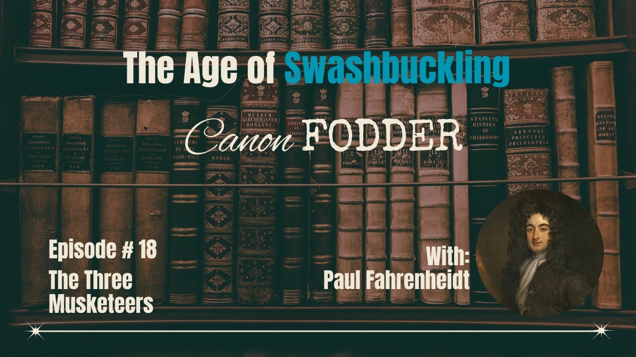 Canon Fodder Episode 18 The Three Musketeers with Paul Farenheidt - YouTube