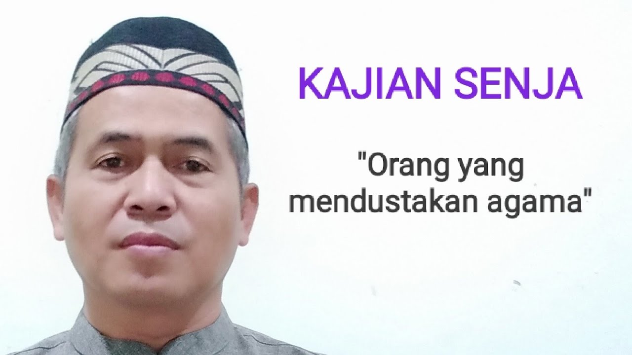 Kajian Senja "Orang yang mendustakan agama"Bagian 3 - YouTube
