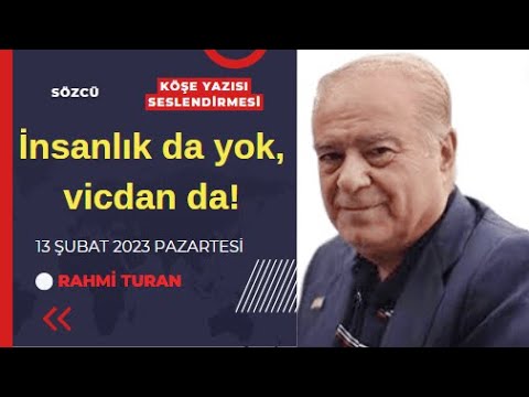 RAHMİ TURAN - "İnsanlık da yok, vicdan da!" - Başlıklı Köşe Yazısı ...