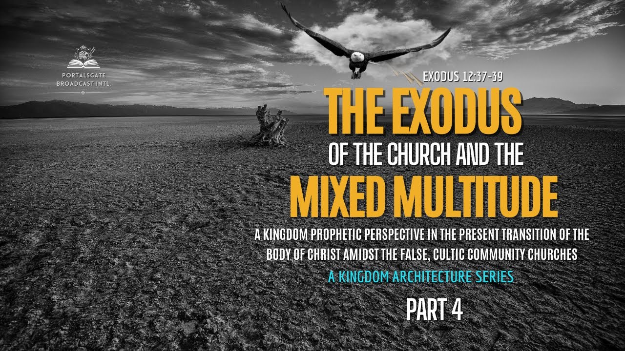 THE EXODUS OF THE CHURCH AND THE MIXED MULTITUDE. PART 4. - YouTube