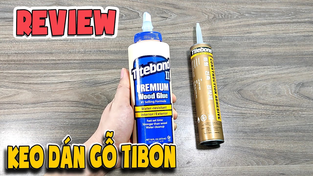 Review các loại Keo Tibon dán gỗ giá rẻ |Thần Hóng - YouTube