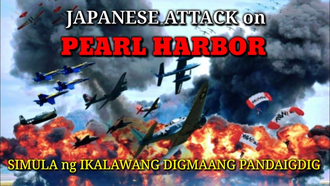 ANG WALANG AWANG PAG ATAKE NG JAPAN SA U. S. PACIFIC FLEET SA PEARL ...
