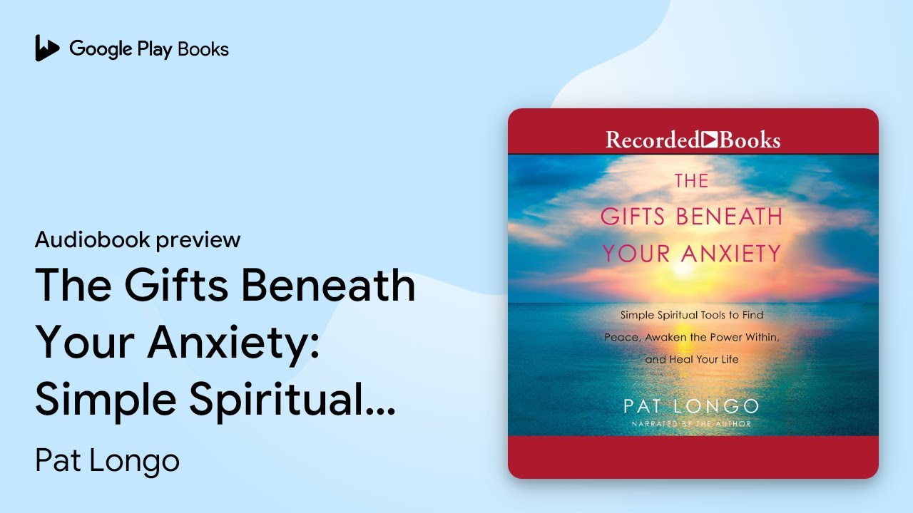 The Gifts Beneath Your Anxiety: Simple… by Pat Longo · Audiobook ...