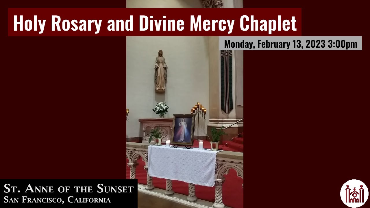 Holy Rosary and Divine Mercy Chaplet Monday, February 13, 2023 3:00pm ...