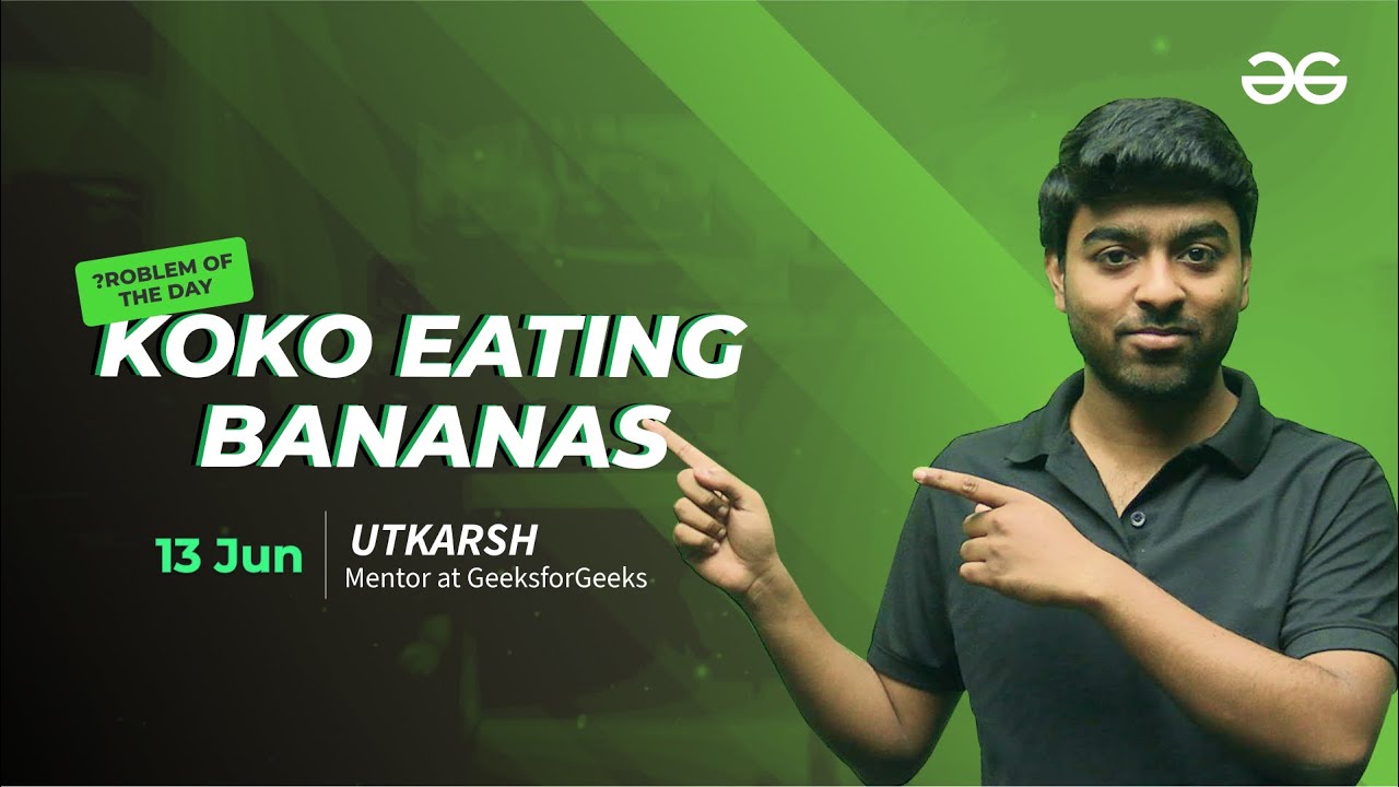 Problem of the Day:Koko Eating Bananas | Must-Solve for Coders - YouTube