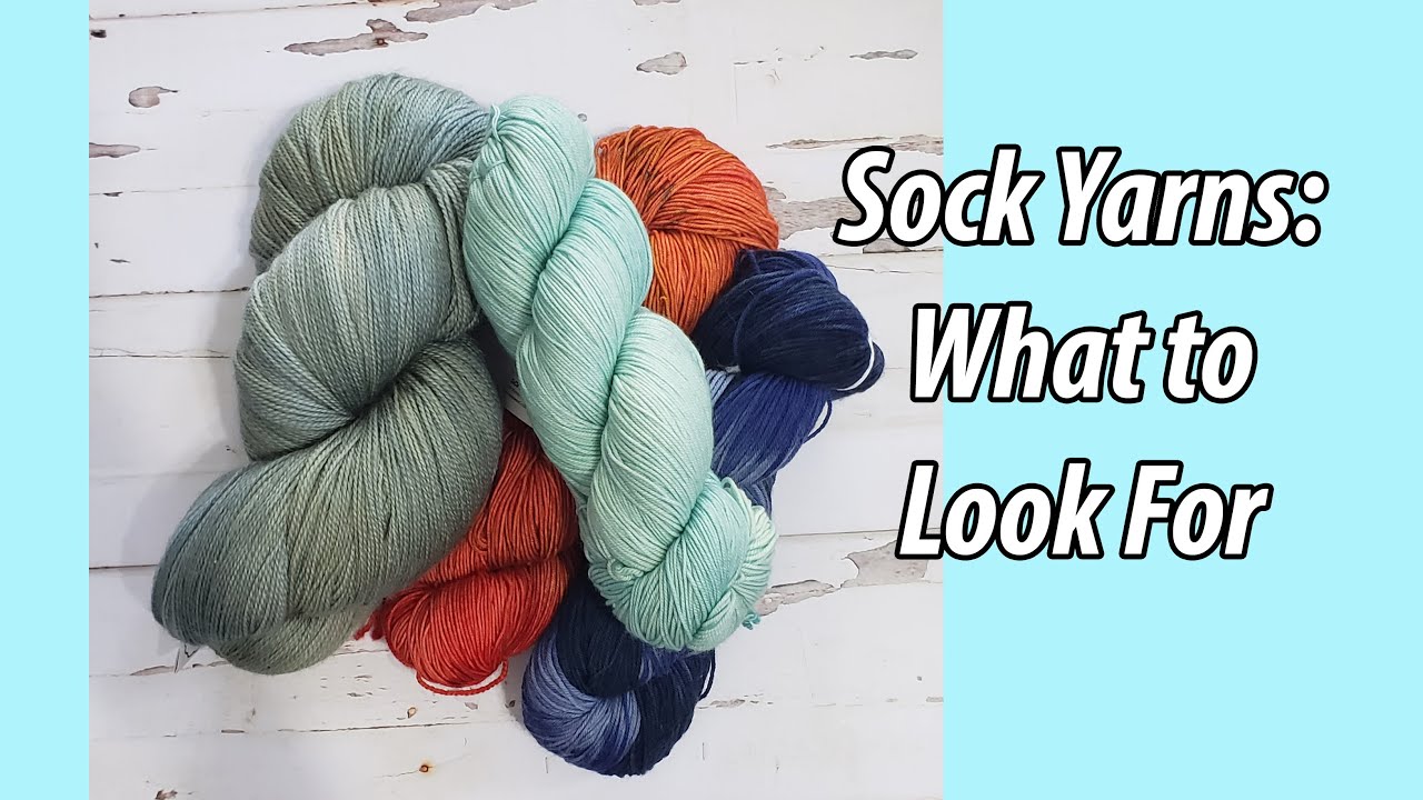 Sock Yarns - What to Look For - YouTube