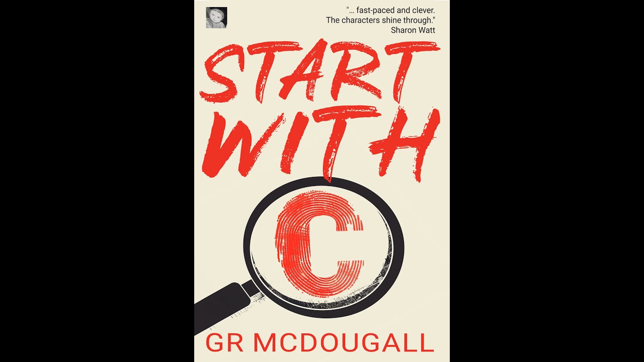 Start with C, An Upside Down murder mystery Down Under. The Story ...