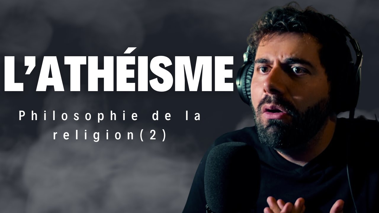 L'Athéisme (Philosophie de la religion 2) - YouTube