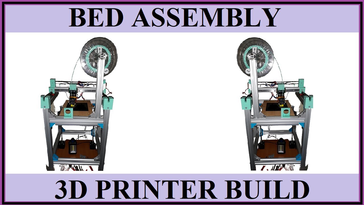 3D PRINTER BUILD PART 22 - BED ASSEMBLY - YouTube