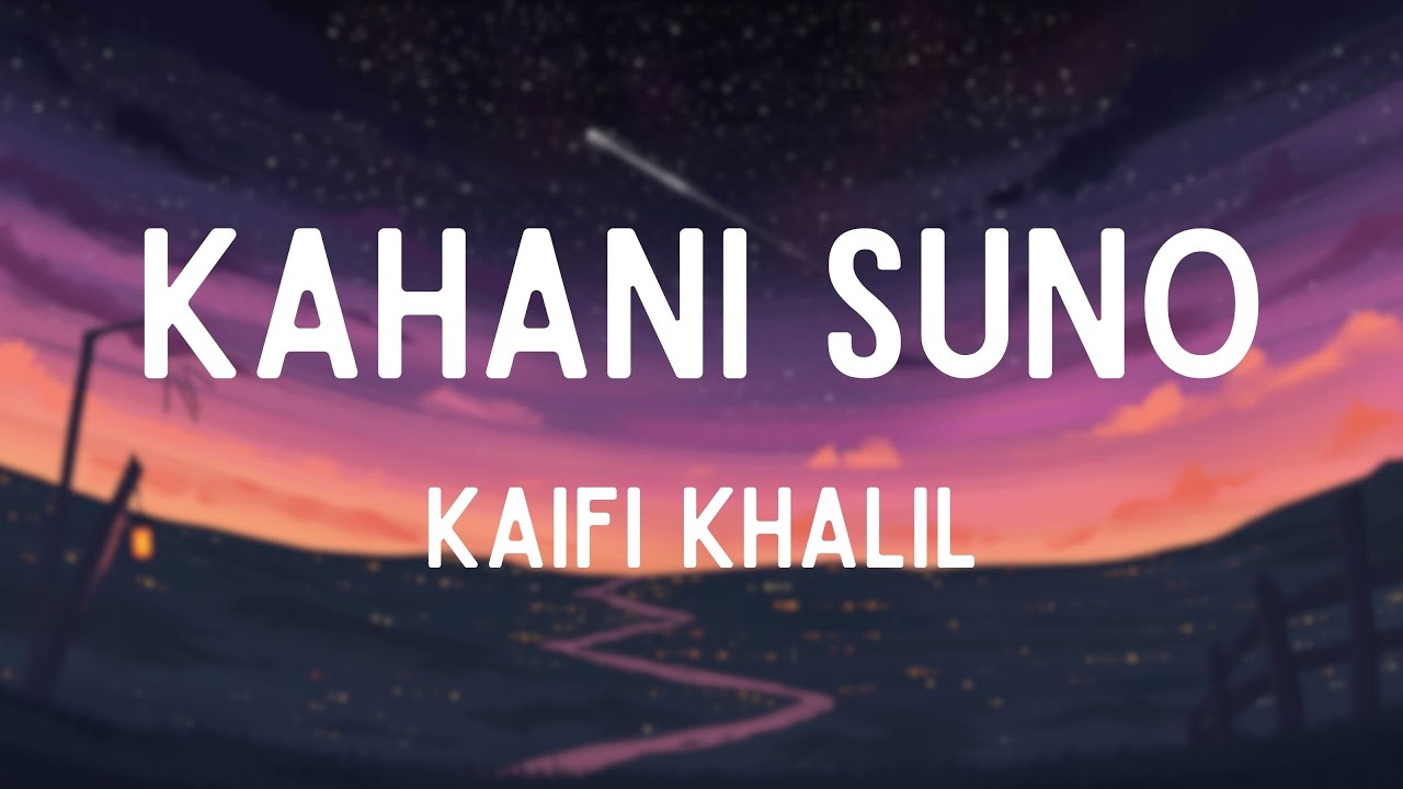Kaifi Khalil - Kahani Suno 2.0 (Lyrics) - YouTube