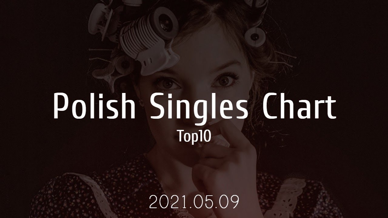 Polish Singles Chart | Top 10 | 2021.05.09 - YouTube