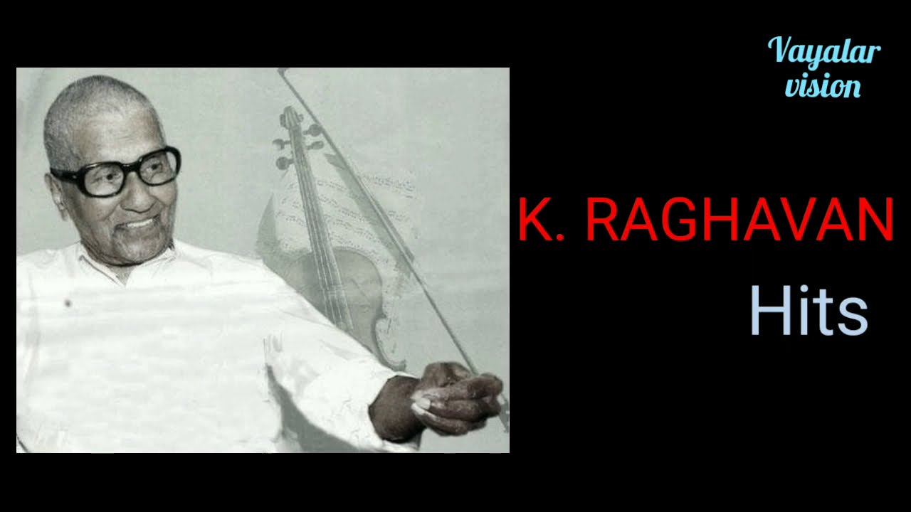 K. RAGHAVAN Hits(രാഘവൻ മാസ്റ്ററുടെ ഹിറ്റ്‌ ഗാനങ്ങൾ ) - YouTube