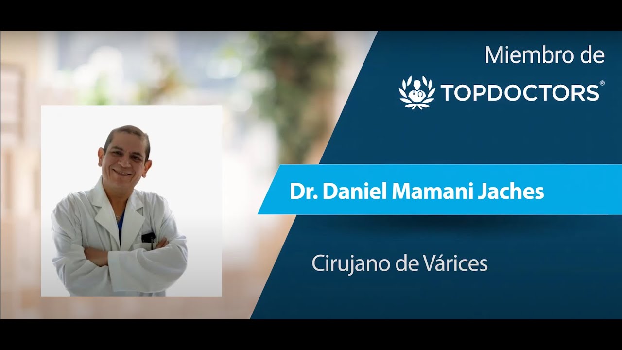 Dr. Daniel Mamani Jaches - Cirujano de Várices - YouTube
