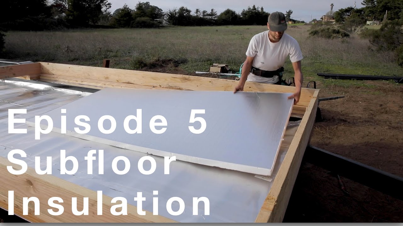 Off The Grid Tiny House Episode 5: Subfloor Insulation - YouTube