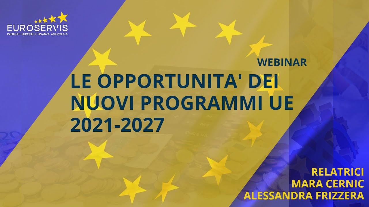 LE OPPORTUNITÀ DEI NUOVI PROGRAMMI UE 2021-2027 - YouTube