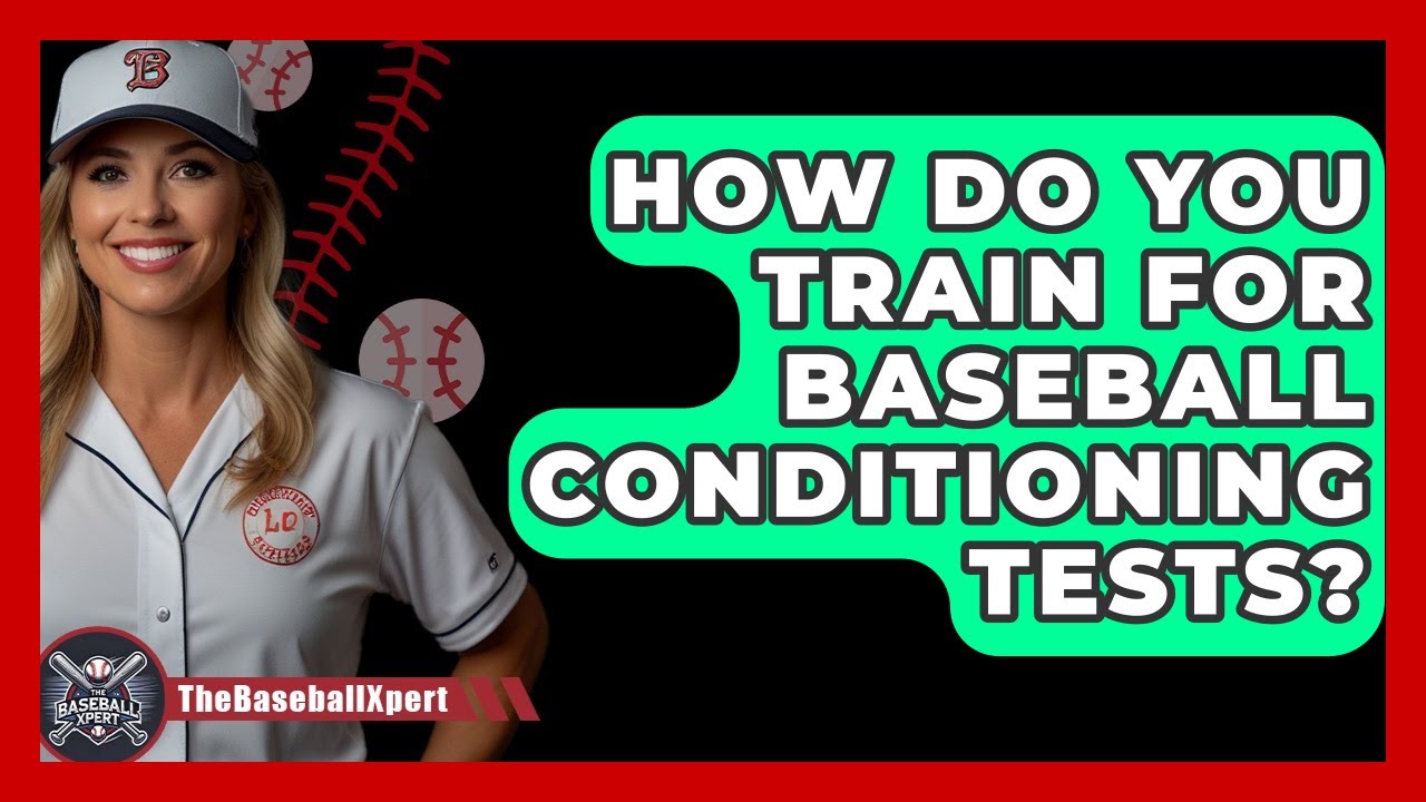 How Do You Train For Baseball Conditioning Tests? - The Baseball Xpert ...