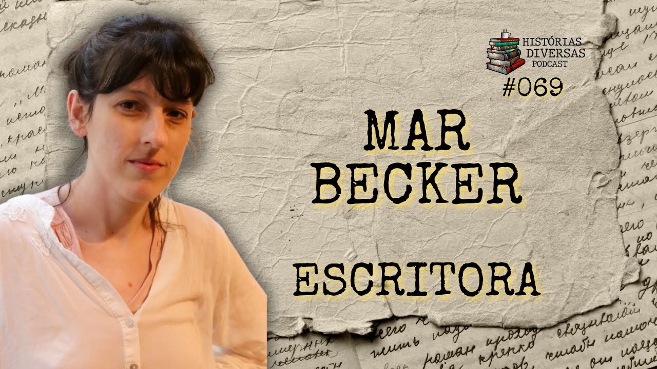 Mar Becker - Escritora | Histórias Diversas Podcast #069 - YouTube
