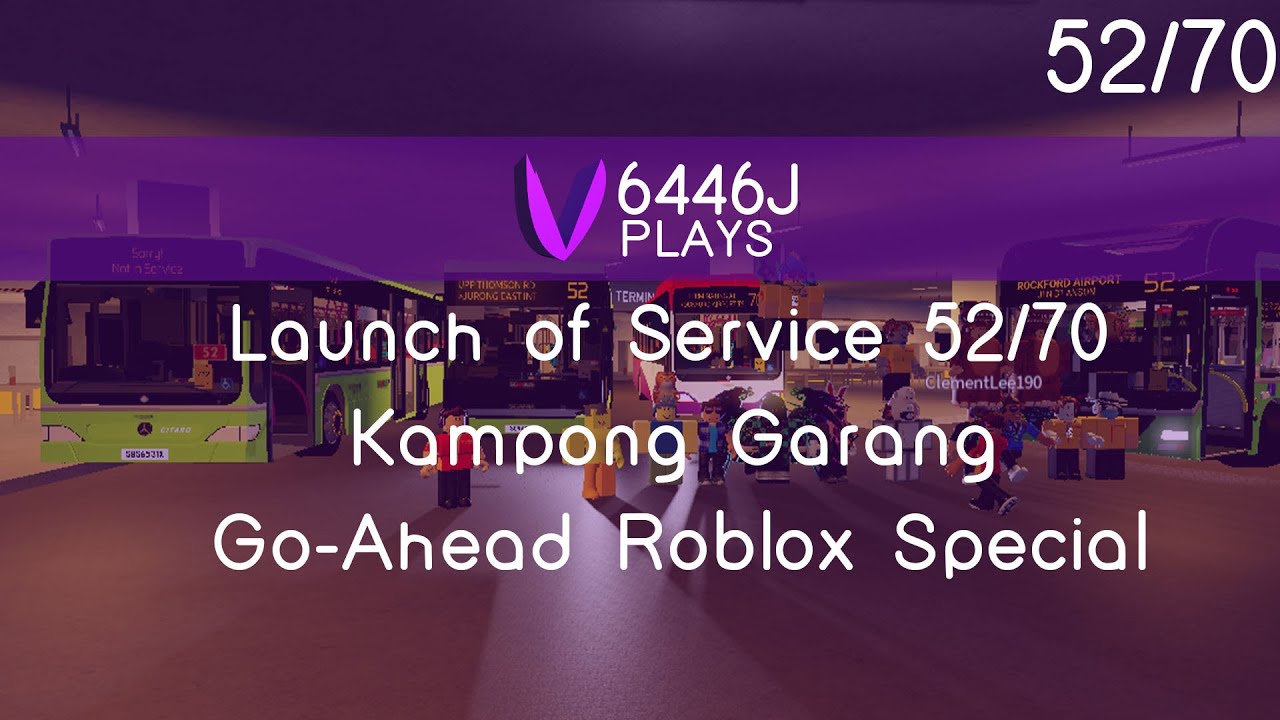 ROBLOX | Go-Ahead Roblox | Launch of Service 52/70 | Kampong Garang ...