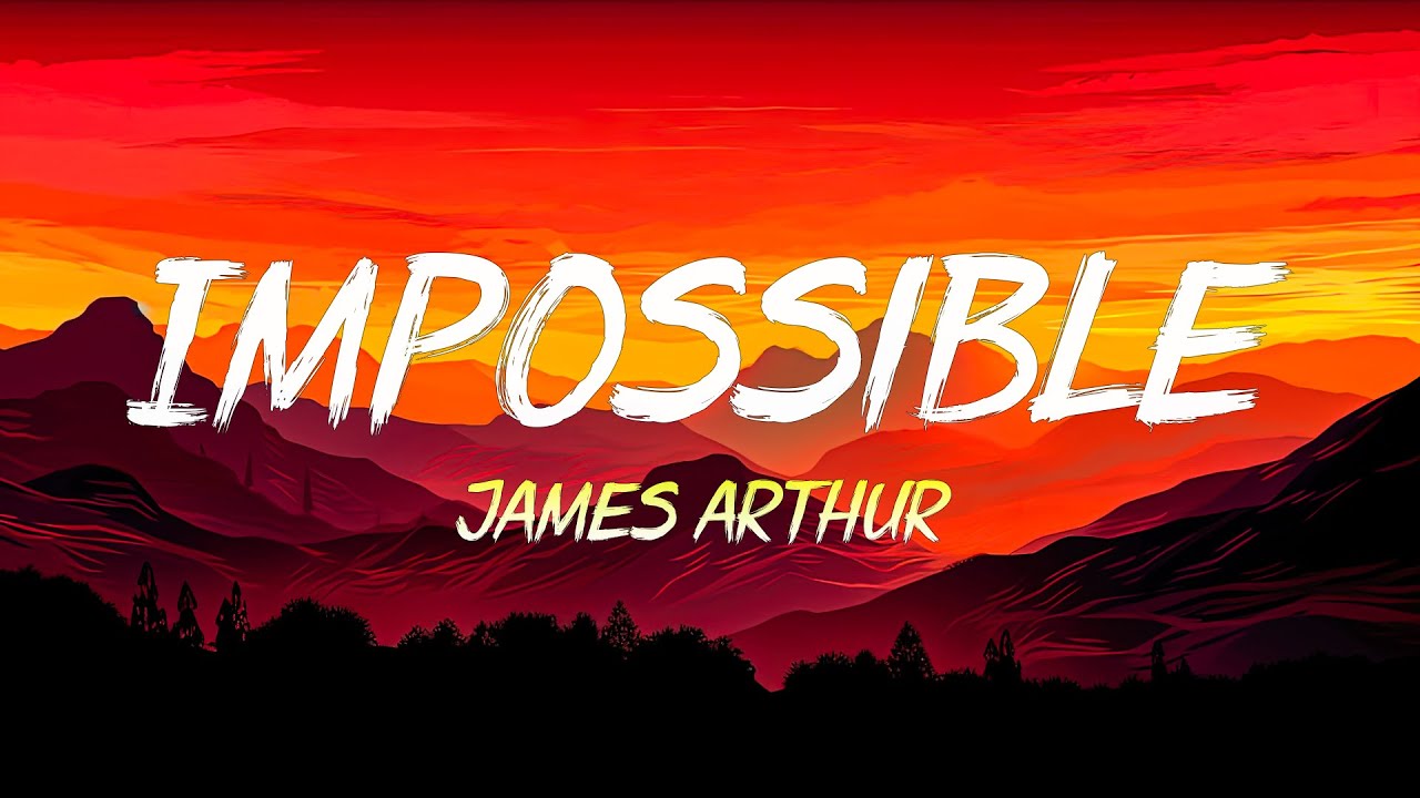 James Arthur - Impossible (Lyrics) - YouTube