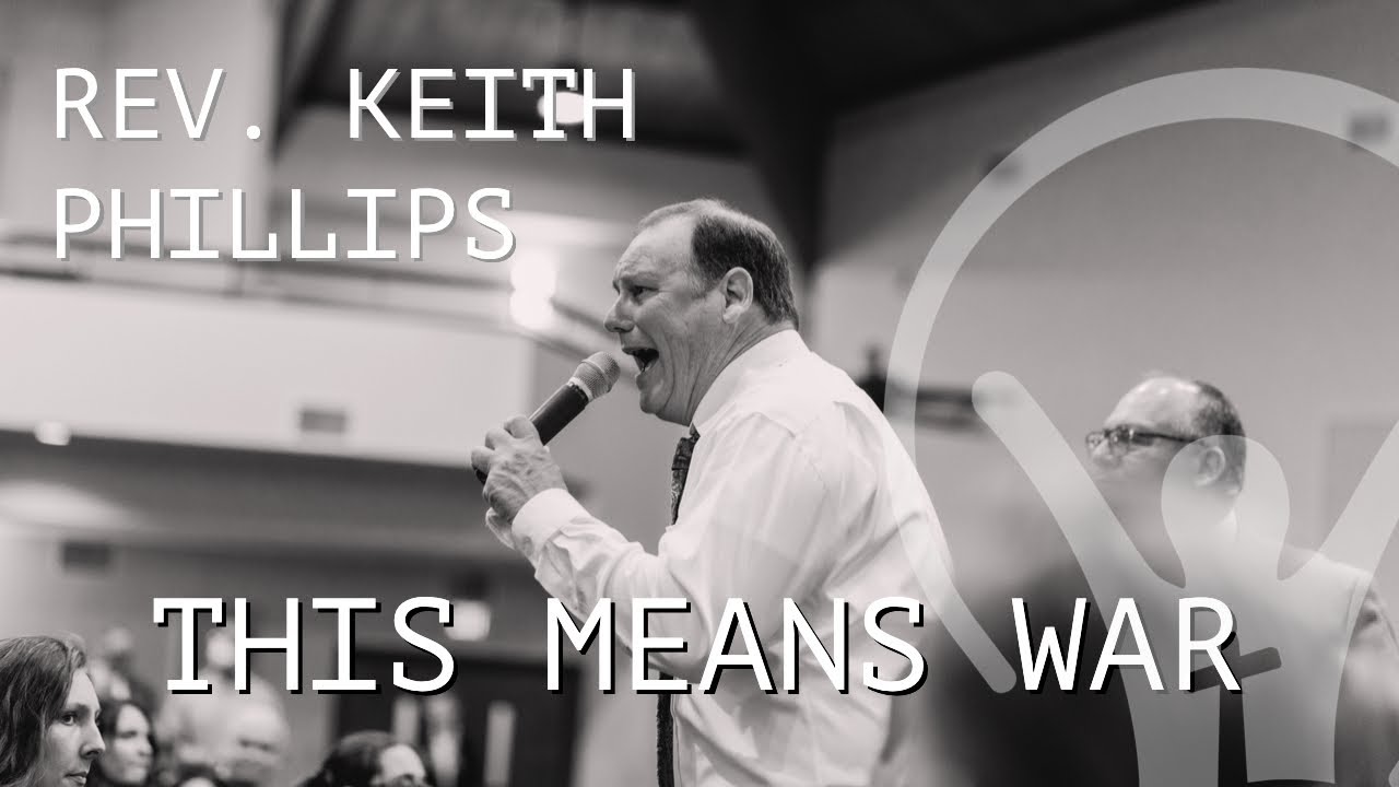 Rev. Keith Phillips - This Means War - YouTube