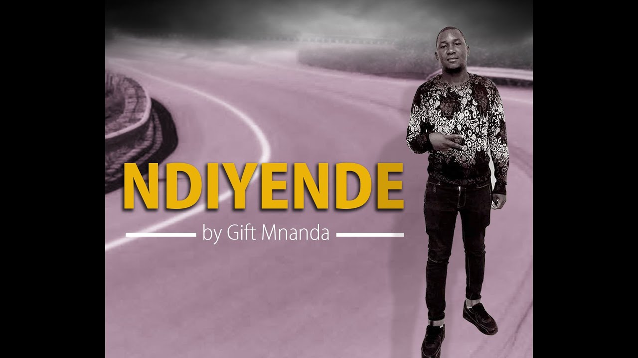 NDIYENDE - OFFICIAL GOSPEL MUSIC AUDIO BY GIFT MNANDA - YouTube