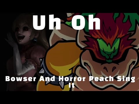 Uh Oh But Bowser And Horror Peach Sing It (FNF Cover) - YouTube
