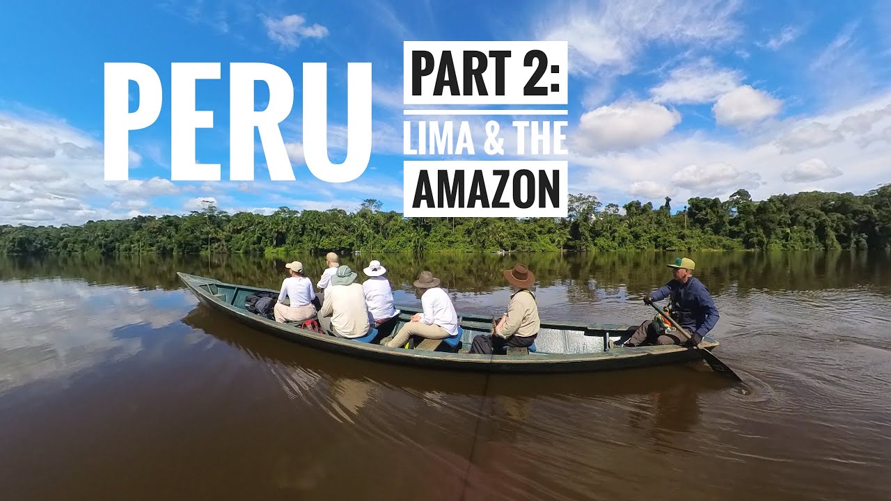 Peru Part 2: Lima & the Amazon Basin - YouTube