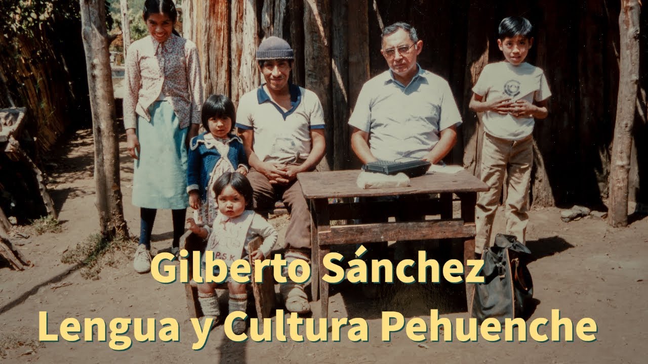 Gilberto Sánchez: Lenguaje y Cultura Pehuenche - YouTube