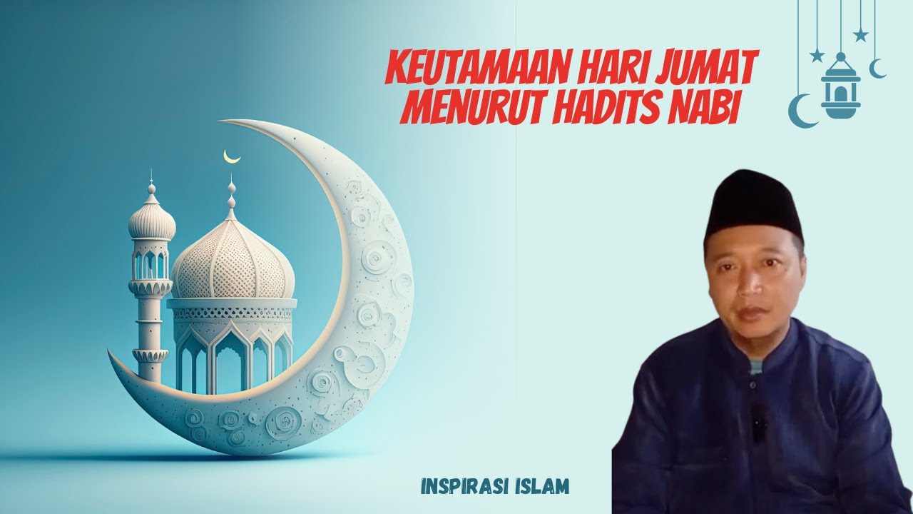 Keutamaan Hari Jumat Menurut Hadits Nabi - YouTube
