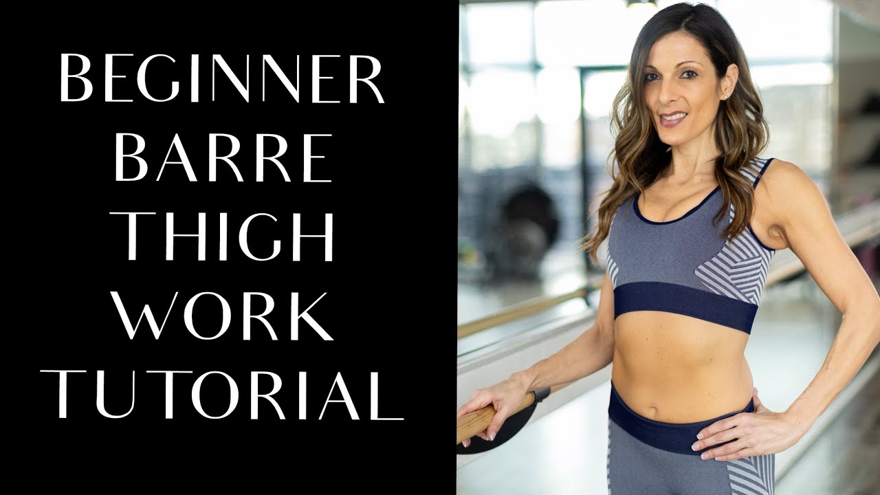 BEGINNER BARRE THIGH WORK TUTORIAL | TRY THESE DAILY - YouTube