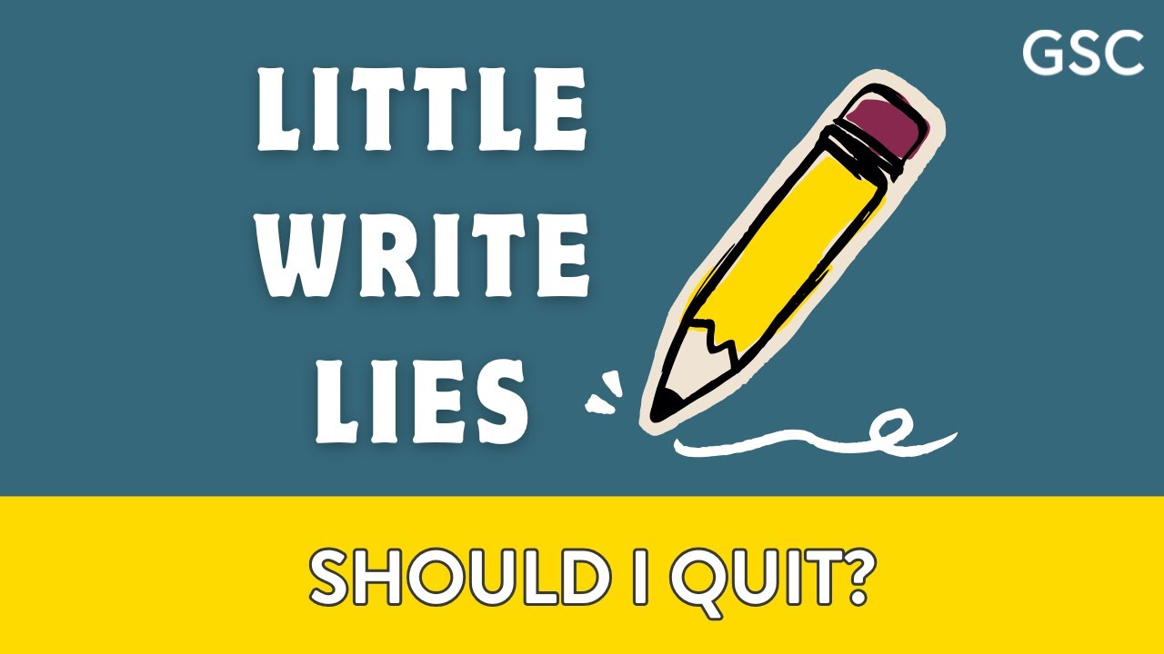 Little Write Lies: Should I Quit? - YouTube