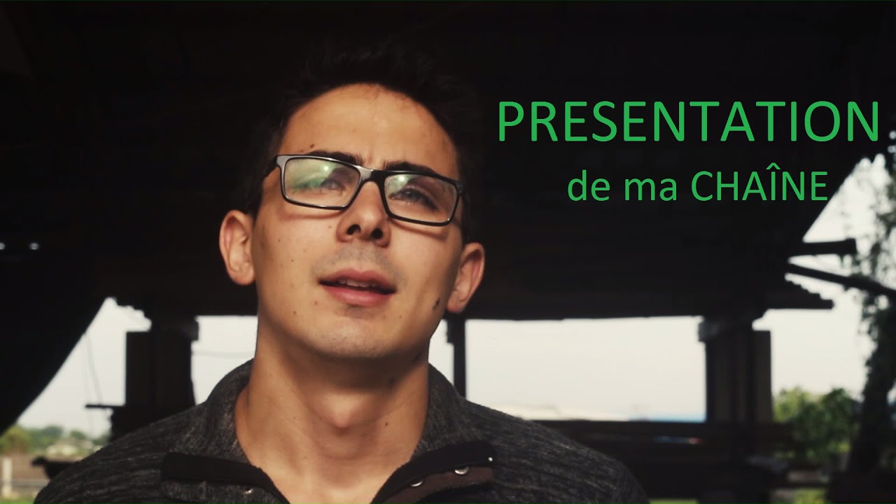 Je te présente ma CHAÎNE - YouTube