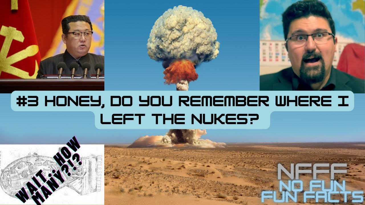 Episode #3 Honey, Do you remember where I left the Nukes? How many ...