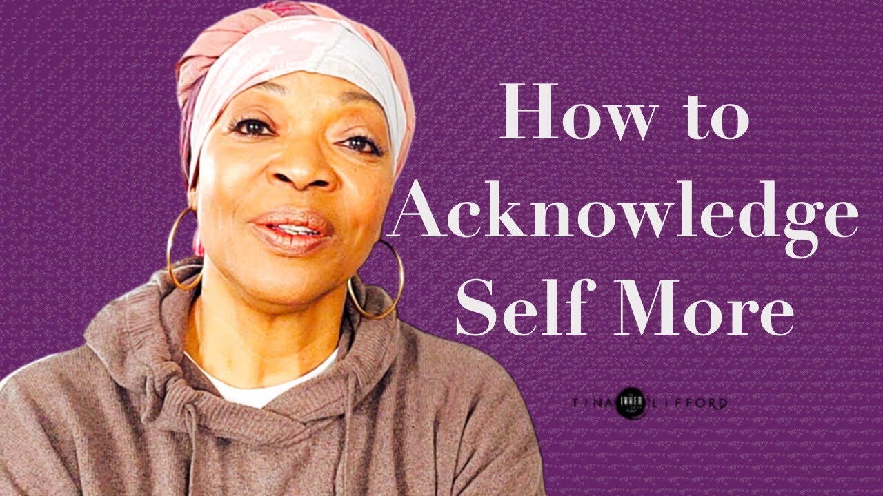 How to Acknowledge Self More - YouTube