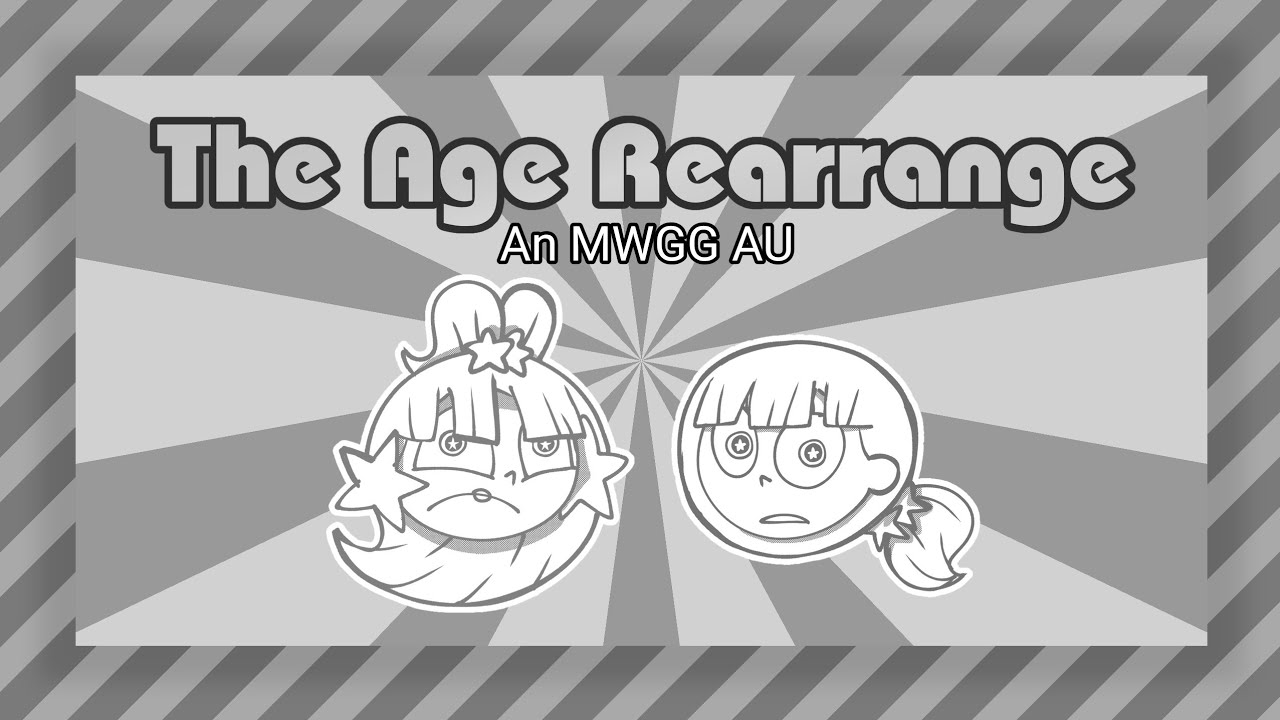 The Age Rearrange: An MWGG AU (Animatic) - YouTube