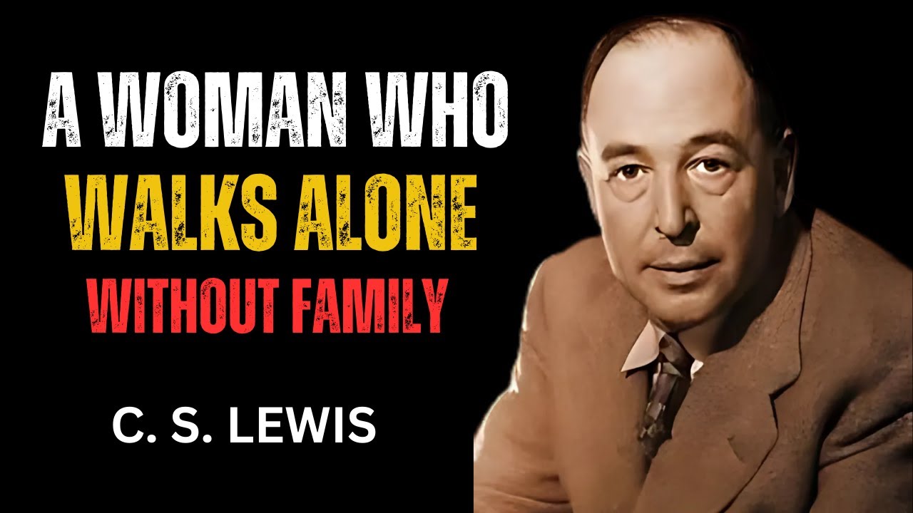 A WOMAN WHO WALKS ALONE WITHOUT FAMILY|| C.S LEWIS MOTIVATION|| - YouTube