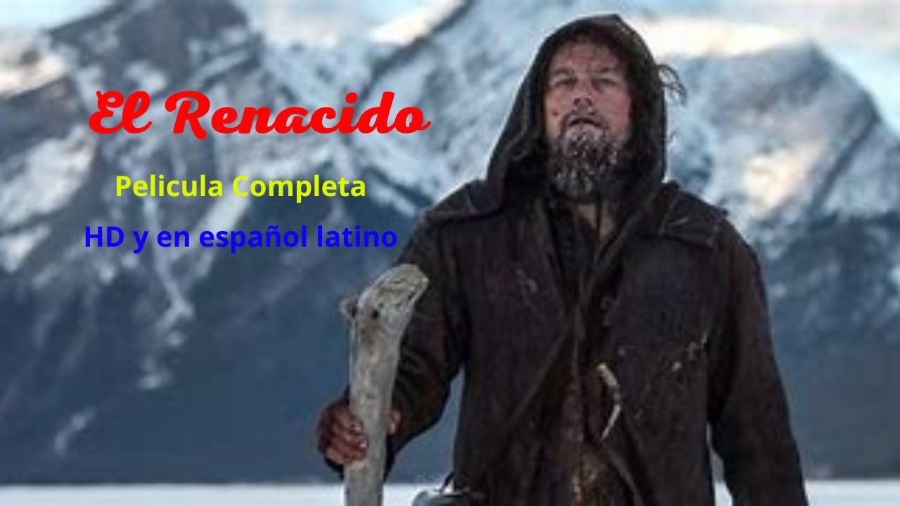 El Renacido. pelicula completa de suspenso / en HD y español latino ...