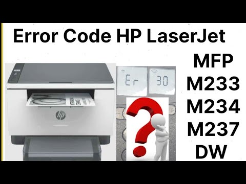 HOW TO HP M233 PRINTER ERROR 30'' | HOW TO HP LASERJET M233 DW PRINTER | HP MFP M232 M234 M237 ...