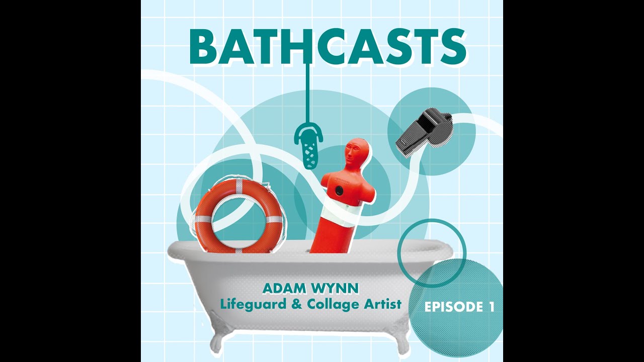 Bathcast Ep 1 Adam Wynn Lifeguard & Collage Artist - YouTube