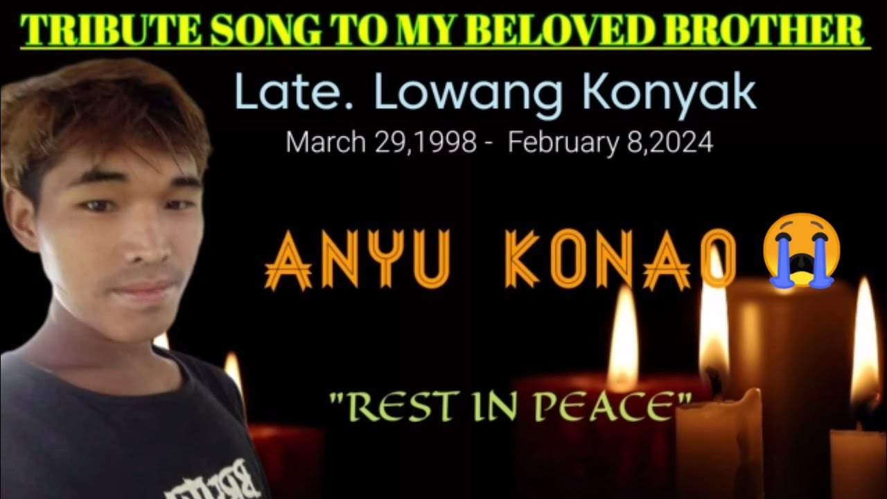 Anyu Konao😭/Tribute to my beloved Brother😓Late-Lowang - YouTube
