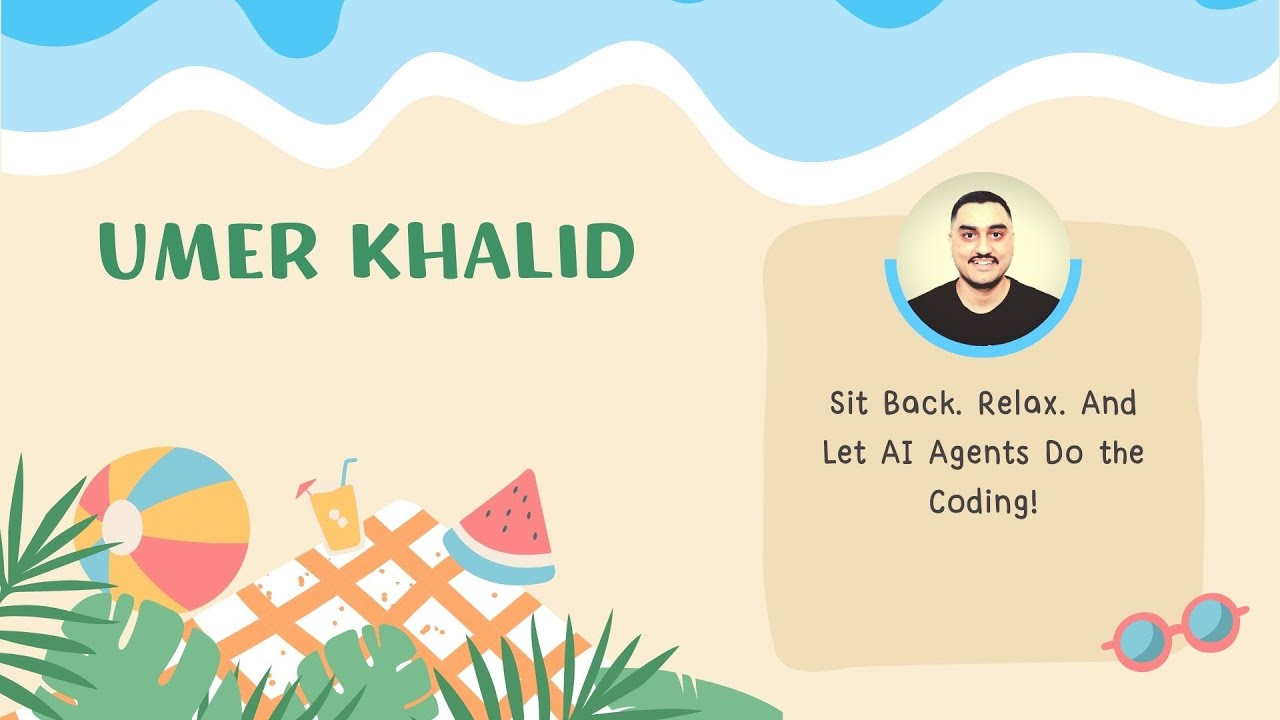 Sit Back. Relax. And let AI Agents do the coding! | Umer Khalid - YouTube
